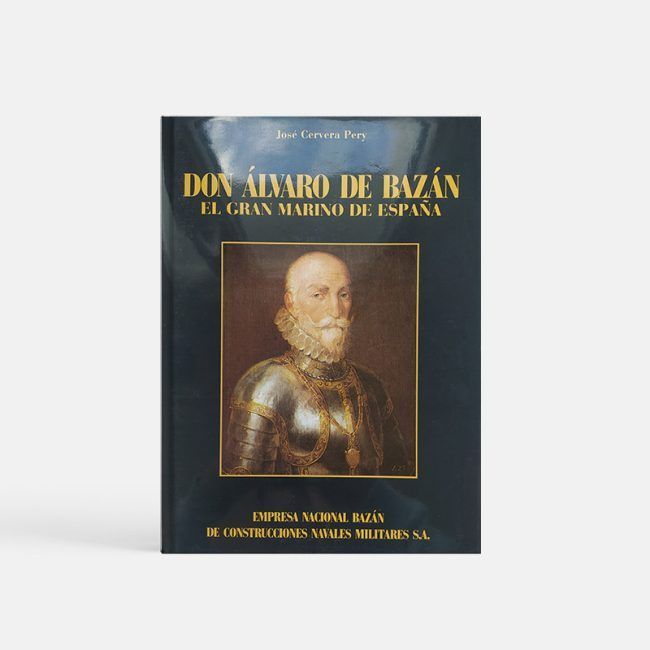 Don Álvaro de Bazán - El Gran Marino de España - Museo El Dique